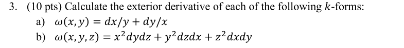 Solved 3. (10 pts) Calculate the exterior derivative of each | Chegg.com