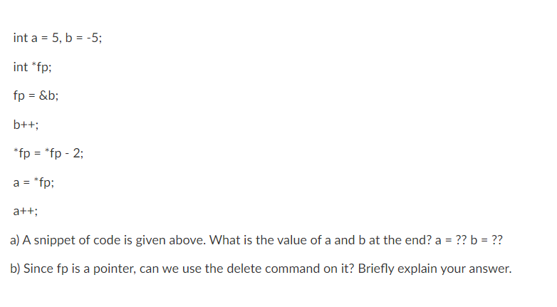 Solved int a = 5, b = -5; int * fp; fp = & b++; *fp = *fp | Chegg.com