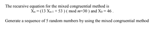 Solved The recursive equation for the mixed congruential | Chegg.com