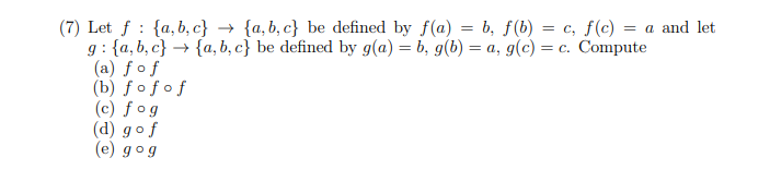Solved (7) Let f:{a,b,c}→{a,b,c} be defined by | Chegg.com