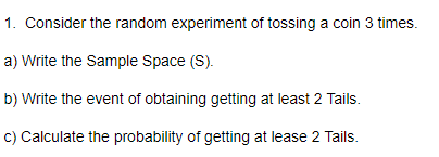 Solved 1. Consider the random experiment of tossing a coin 3 | Chegg.com