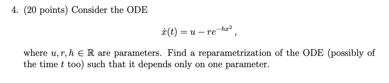 4. (20 points) Consider the ODE *(t) = =U – re-hx2 > | Chegg.com