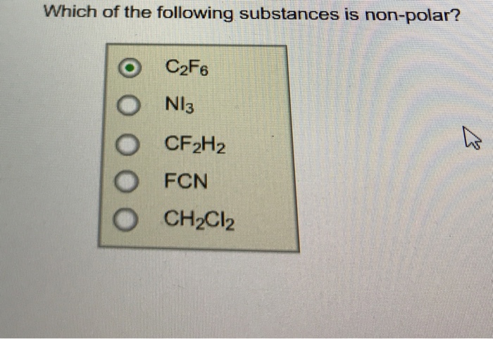 Solved Which of the following substances is non-polar? C2F6 | Chegg.com