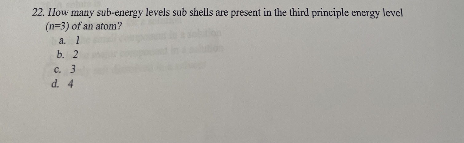 Solved 22. How many sub-energy levels sub shells are present | Chegg.com
