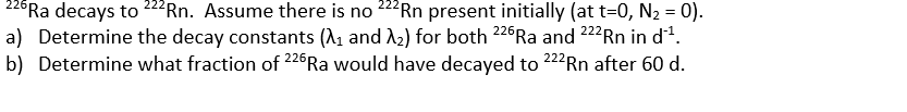 Solved 226Ra decays to 222Rn. Assume there is no 222 Rn | Chegg.com