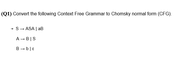 Solved (Q1) Convert the following Context Free Grammar to | Chegg.com