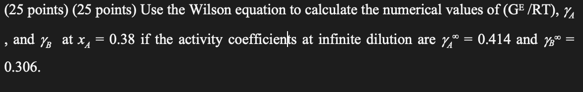 Solved (25 points) (25 points) Use the Wilson equation to | Chegg.com