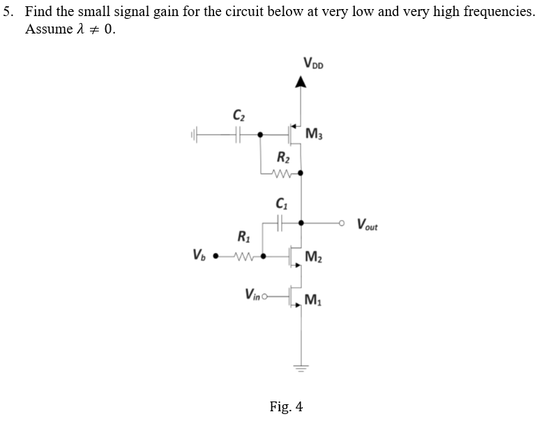 Solved 5. Find the small signal gain for the circuit below | Chegg.com