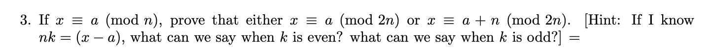 Solved 3. If x≡a(modn), prove that either x≡a(mod2n) or | Chegg.com