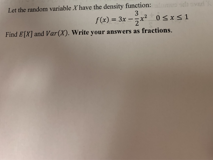 Solved Let the random variable X have the density function: | Chegg.com