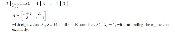 Solved A=[x+132xx−1] with eigenvalues λ1,λ2. Find all x∈R | Chegg.com