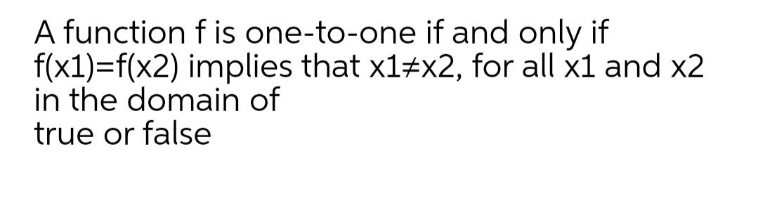 Solved A function f is one-to-one if and only if f(x1)=f(x2) | Chegg.com