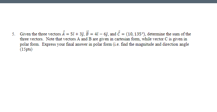 Solved 5. Given the three vectors Ā = 5î + 3j. B = 4ỉ – 6j, | Chegg.com