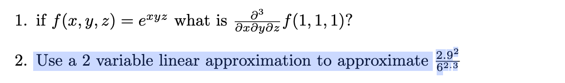 Solved 1. if f(x,y,z)=exyz what is ∂x∂y∂z∂3f(1,1,1) ? 2. Use | Chegg.com