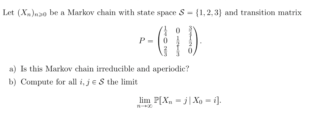Solved Let (Xn)n>o be a Markov chain with state space S= {1, | Chegg.com