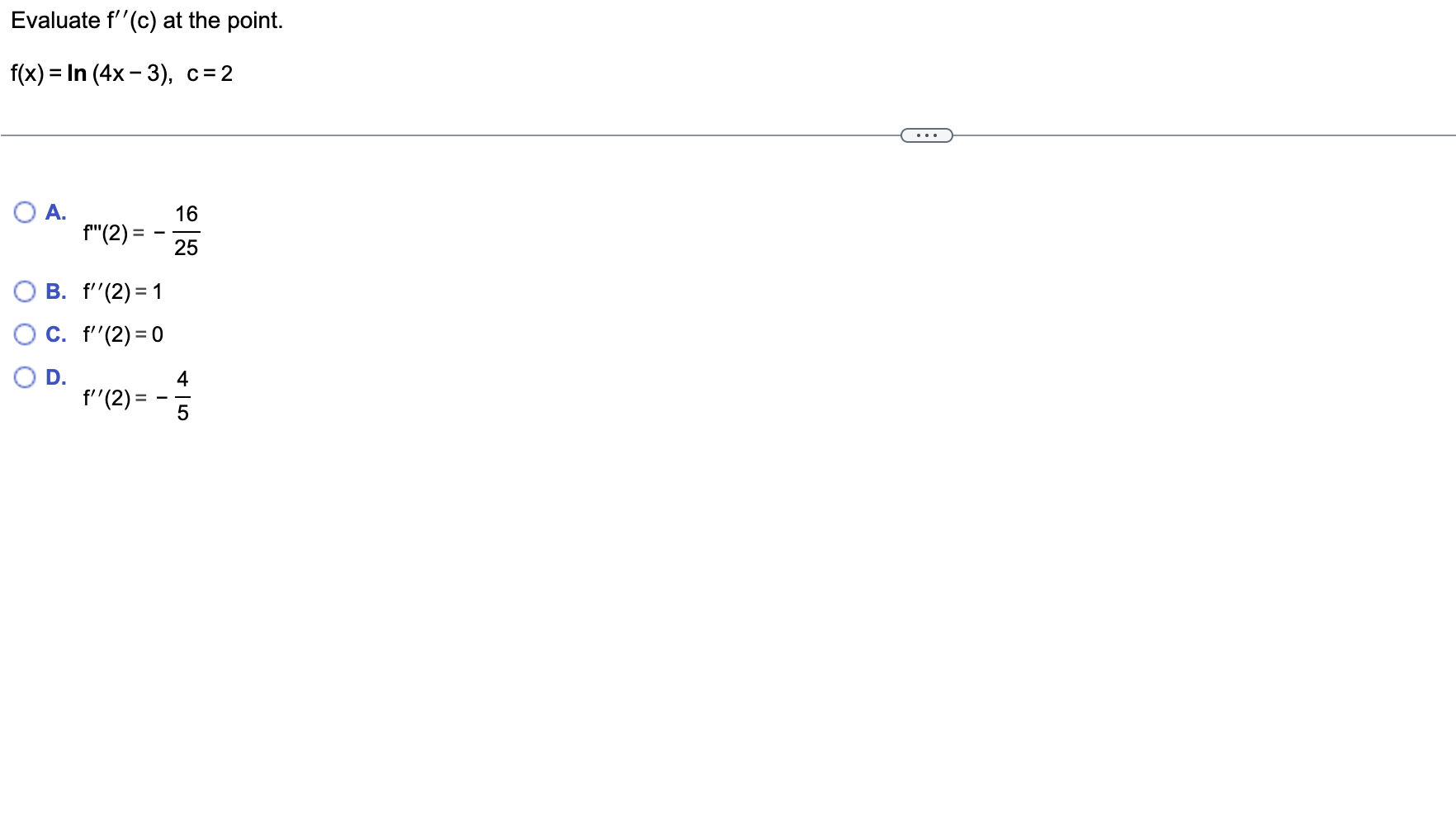 Solved Evaluate f′′(c) at the point. f(x)=ln(4x−3),c=2 A. | Chegg.com