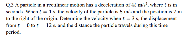 Solved Q.3 A particle in a rectilinear motion has a | Chegg.com