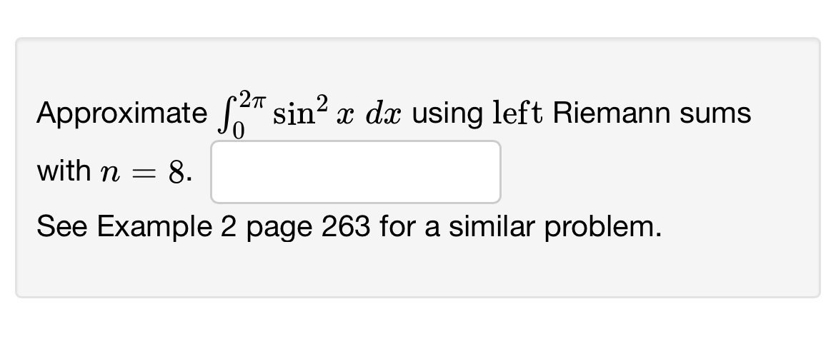 Solved Approximate ∫02πsin2xdx using left Riemann sums with | Chegg.com