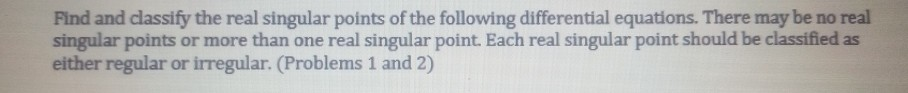 Solved Find and classify the real singular points of the | Chegg.com
