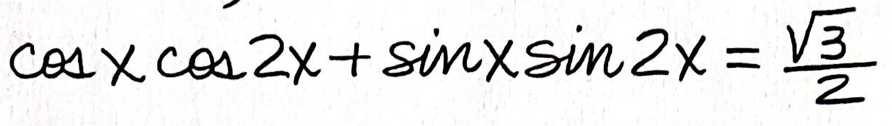 Solved cos x cos2x+ sinxsin 2x = √3 2 | Chegg.com