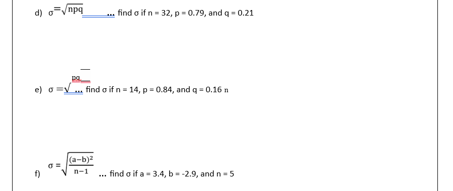 Solved d) σ=npq find σ if n=32,p=0.79, and q=0.21 e) σ=… | Chegg.com