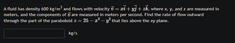 Solved A fluid has density 600 kg/m3 and flows with velocity | Chegg.com
