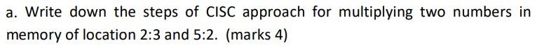 Solved a. Write down the steps of CISC approach for | Chegg.com