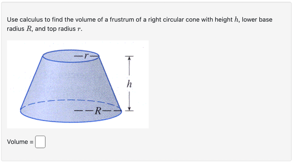 Solved Use calculus to find the volume of a frustrum of a | Chegg.com