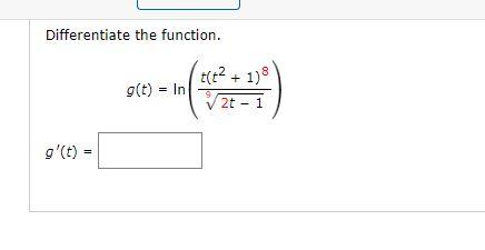 Solved Differentiate the function. g(t)=ln(92t−1t(t2+1)8) | Chegg.com