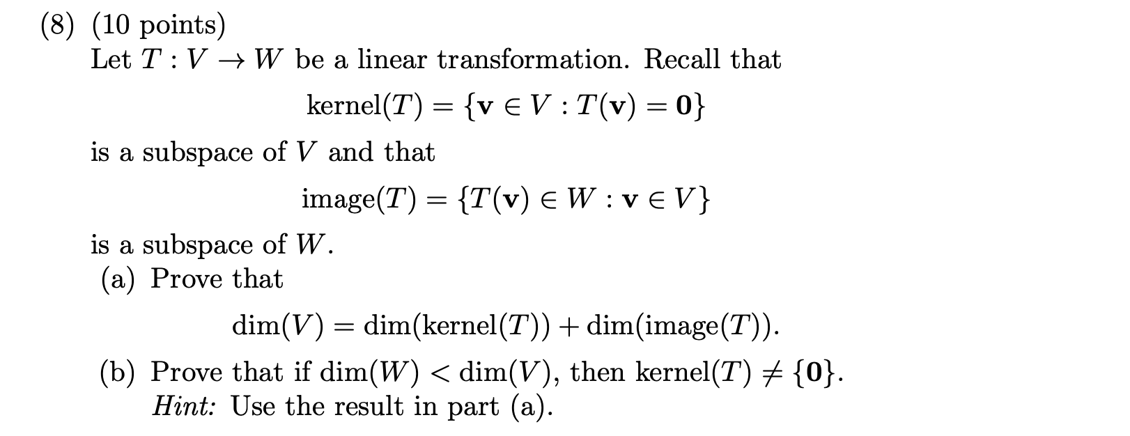 Solved 8) (10 points) Let T:V→W be a linear transformation. | Chegg.com