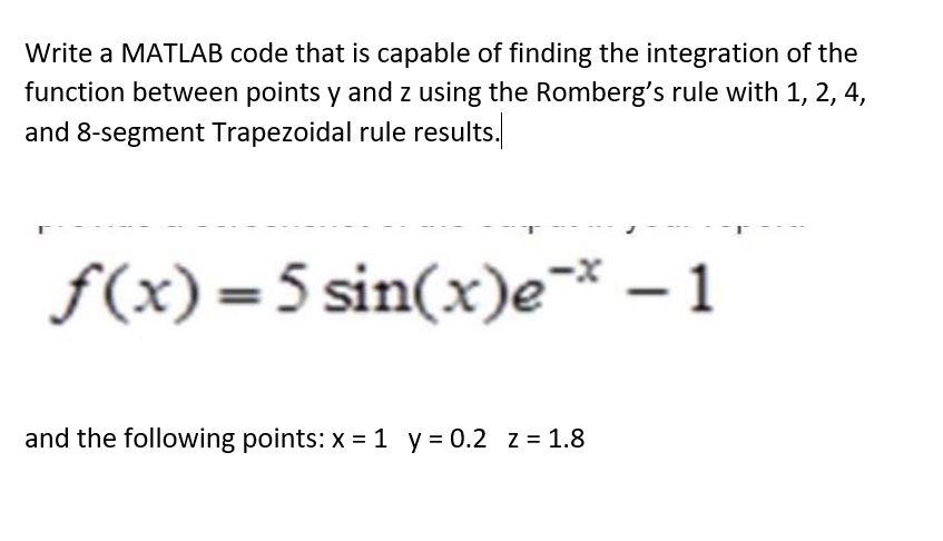 Solved Write a MATLAB code that is capable of finding the | Chegg.com