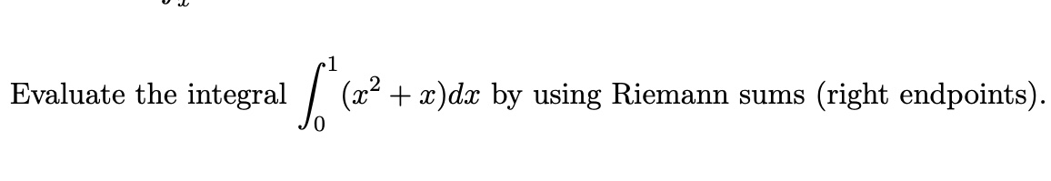 Solved Evaluate the integral ∫01(x2+x)dx by using Riemann | Chegg.com