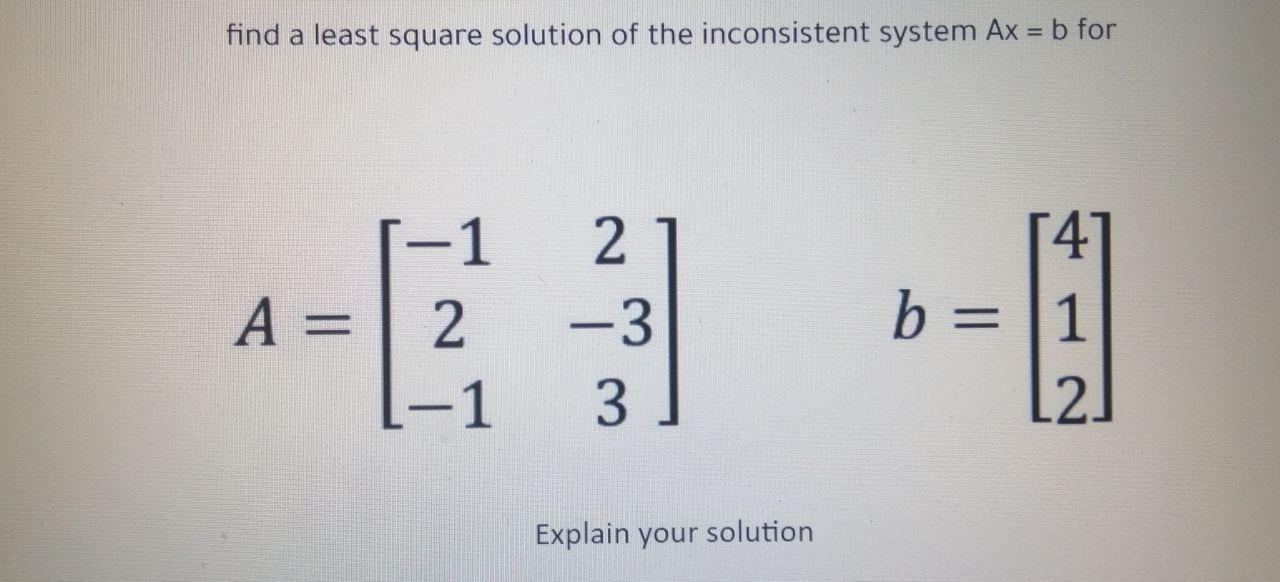 Solved find a least square solution of the inconsistent | Chegg.com