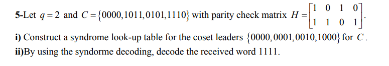 Solved 5-Let q=2 and C={0000,1011,0101,1110} with parity | Chegg.com