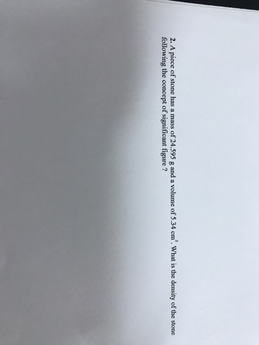 Solved 2. A piece of stone has a mass of 24.595 g and a | Chegg.com
