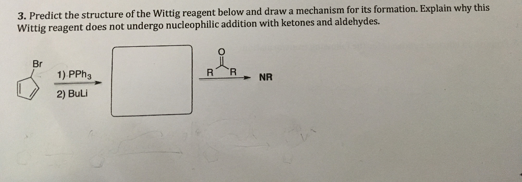 Solved 3. Predict the structure of the Wittig reagent below | Chegg.com