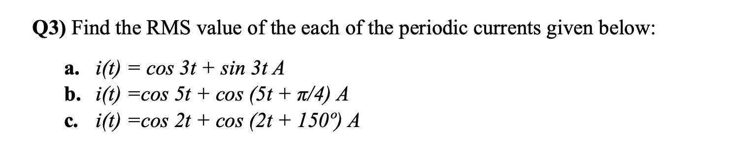 Solved Q3) Find the RMS value of the each of the periodic | Chegg.com