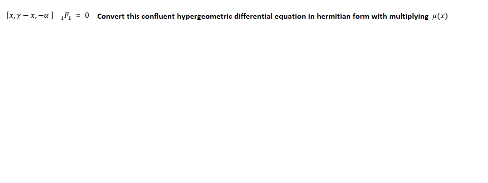 Solved [x, y – x,-a] F1 = 0 Convert this confluent | Chegg.com