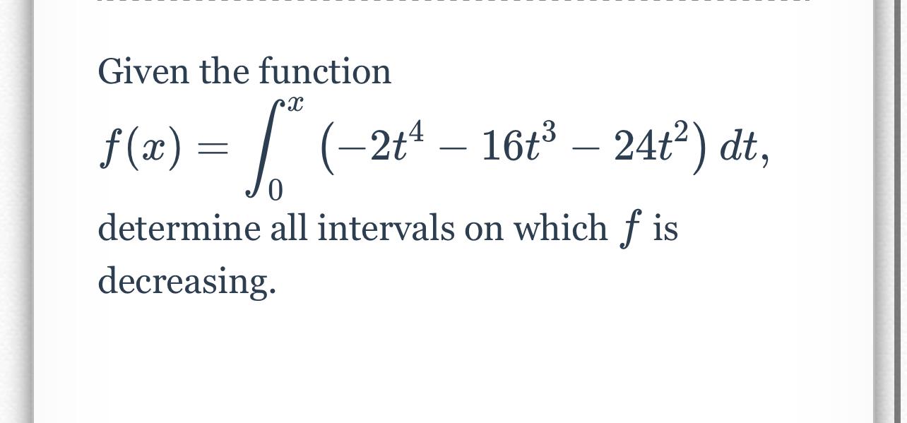 Solved Given The Function F X ∫0x −2t4−16t3−24t2 Dt