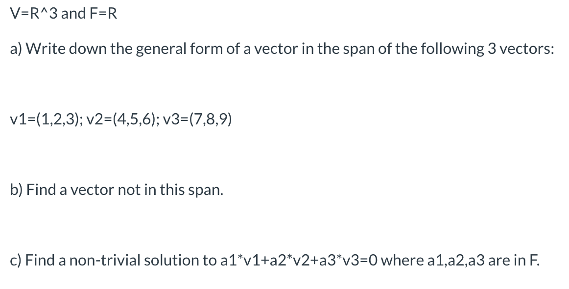 Solved V=R^3 and F=R a) Write down the general form of a | Chegg.com