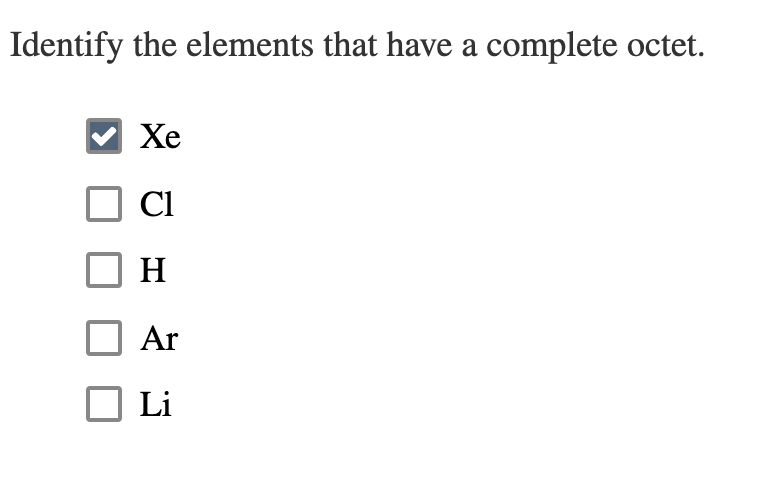 Solved Identify the elements that have a complete octet. Xe | Chegg.com
