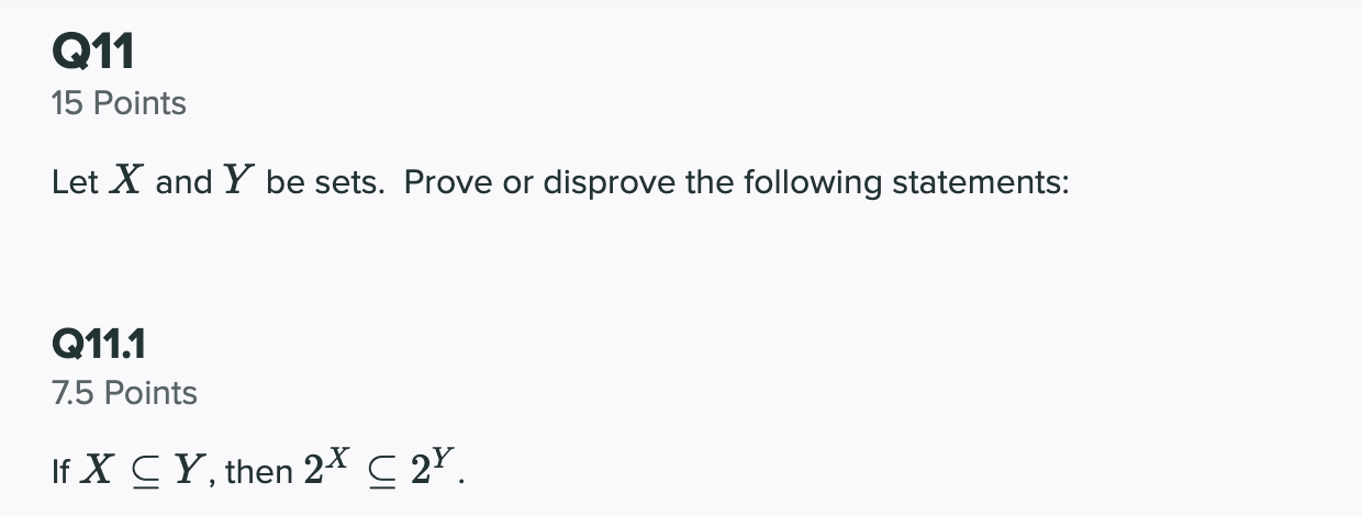 Solved Q11 15 Points Let X and Y be sets. Prove or disprove | Chegg.com Solved Q11 15 Points Let X and Y be sets. Prove or disprove | Chegg.com