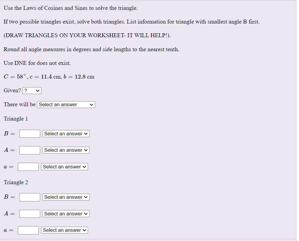 Solved Use the Laws of Cosines and Sines to solve the | Chegg.com