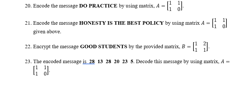 Solved 20. Encode the message DO PRACTICE by using matrix, A | Chegg.com