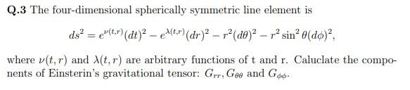 Solved Q.3 The four-dimensional spherically symmetric line | Chegg.com