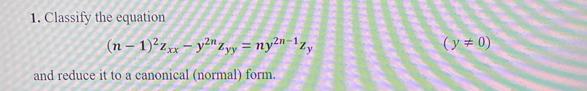 Solved 1. Classify the equation | Chegg.com