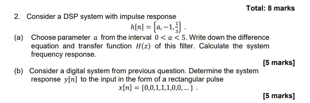 Solved Total: 8 marks 2. Consider a DSP system with impulse | Chegg.com