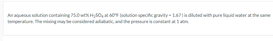 Solved An aqueous solution containing 75.0 wt% H2SO4 at 60°F | Chegg.com