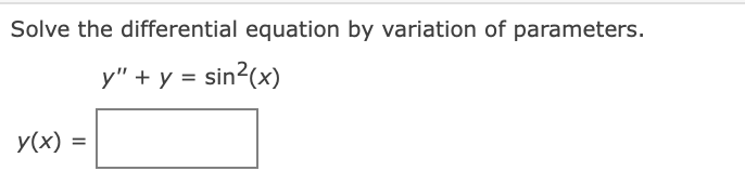 Solved Solve the differential equation by variation of | Chegg.com