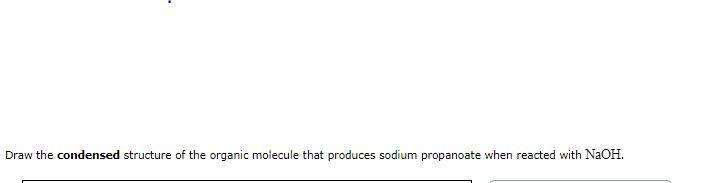 Solved Draw the condensed structure of the organic molecule | Chegg.com